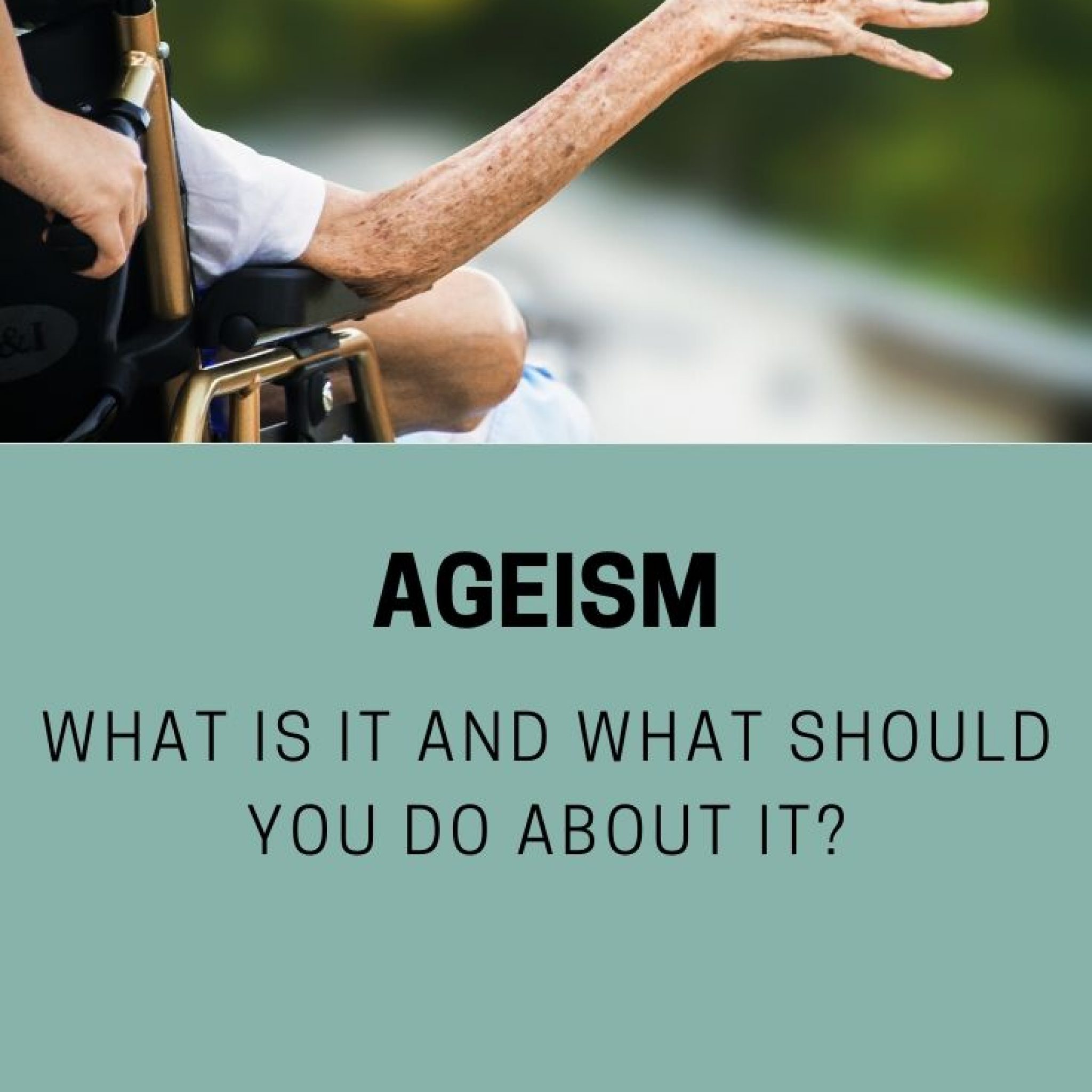 What is ageism and what are common examples of ageism in society?